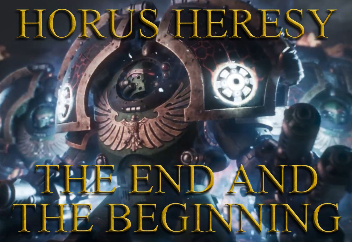 The End and the Beginning - A Horus Heresy 3.0 Learning Event – The ...